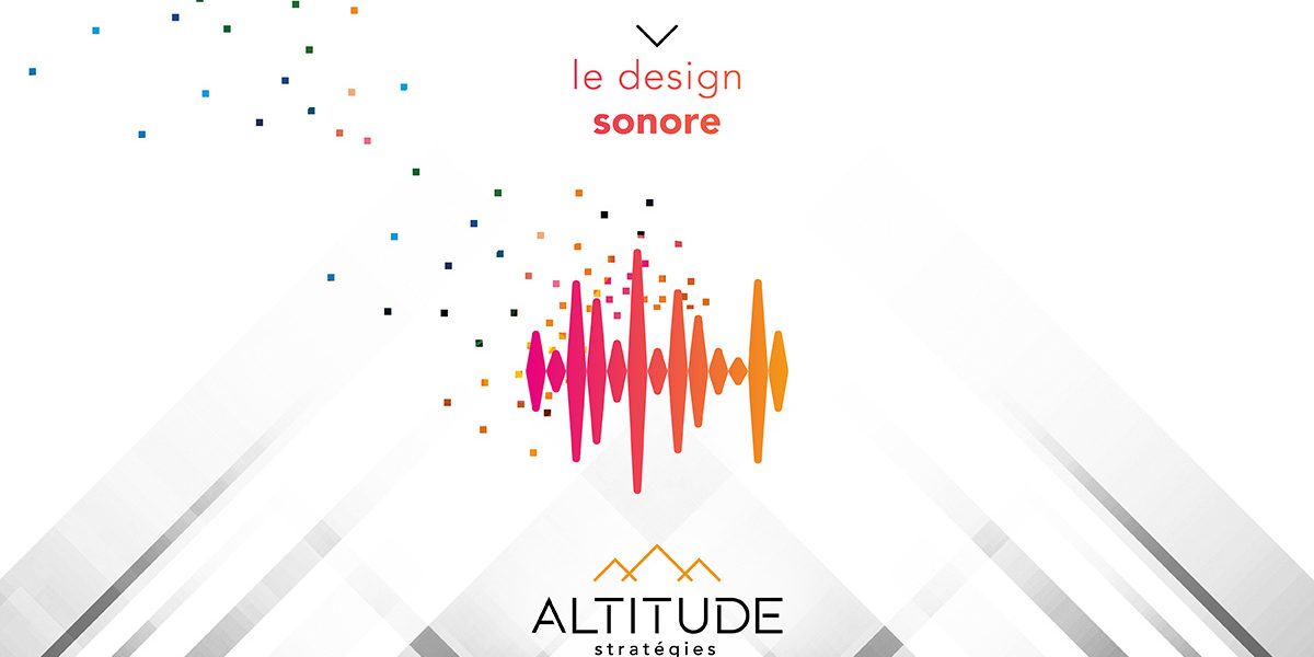 Le design sonore | Altitude Stratégies