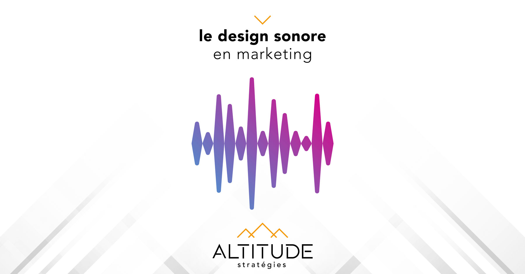 Le design sonore en marketing | Altitude Stratégies