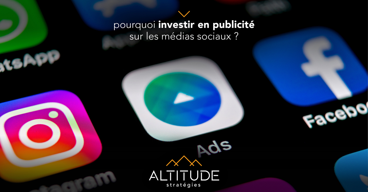 Pourquoi investir en publicité sur les médias sociaux ? | Altitude ...